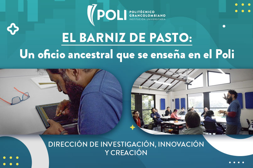 El barniz de pasto: Un oficio ancestral que se enseña en el Poli ...