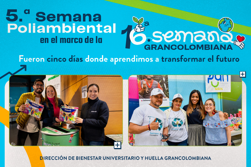 Nos comprometimos con el medio ambiente durante la XVI Semana Grancolombiana | Politécnico ...