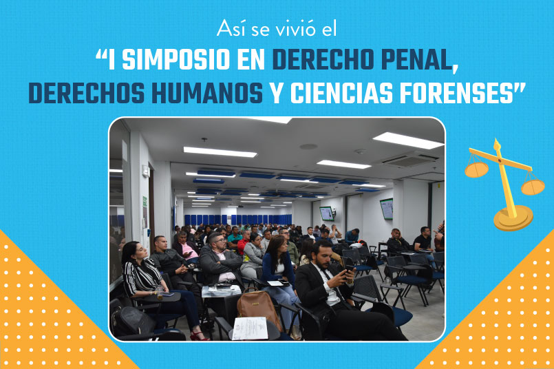 El “I Simposio en Derecho Penal, Derechos Humanos y Ciencias Forenses ...