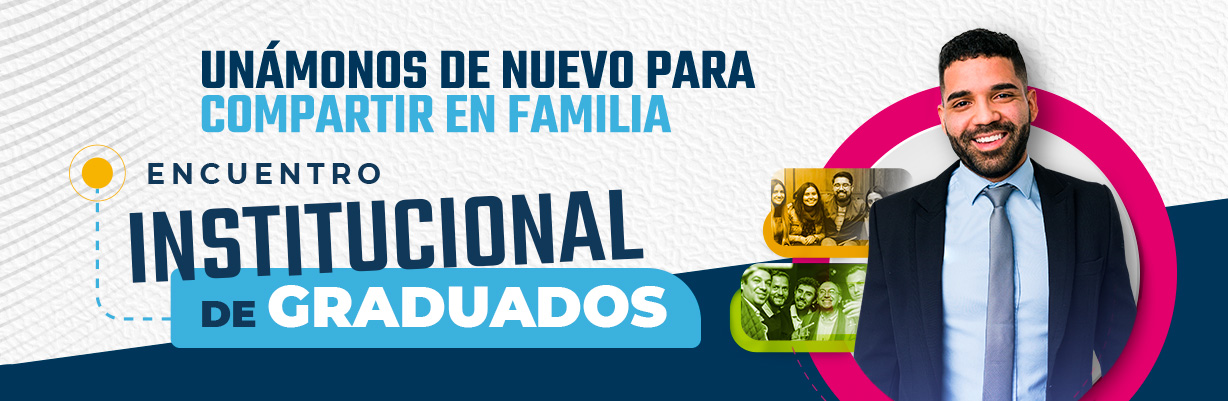 AGÉNDATE AL ENCUENTRO INSTITUCIONAL DE GRADUADOS | Politécnico Grancolombiano