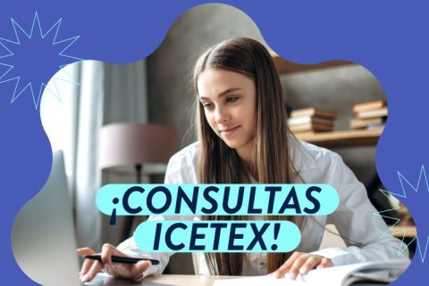¿Cómo consultar el estado de tus solicitudes en el Icetex ...
