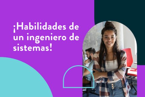 Habilidades que debe tener un ingeniero de sistemas | Politécnico ...