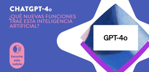 ¿Qué es GPT- 4o y que nuevas funciones trae consigo? | Politécnico ...
